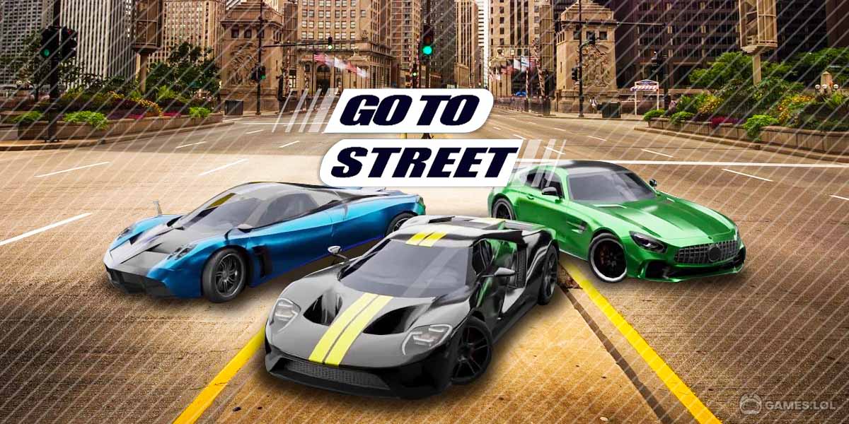 Go To Street - Download & Play for Free Here