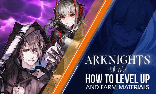 Arknights: How to Level Up Operators Fast - Complete Guide