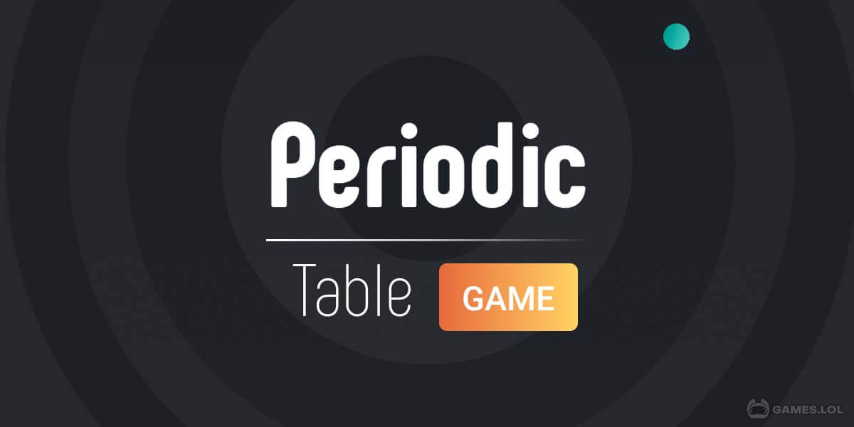 Periodic Table Game - Download this Educational Kids’ Casual Game