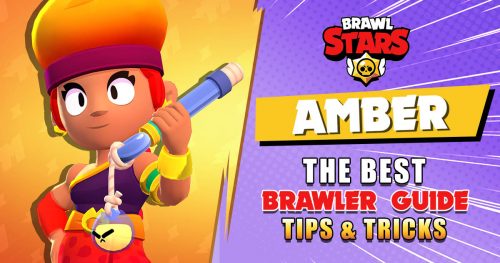 Amber Brawl Stars Brawler Guide Tips And Tricks
