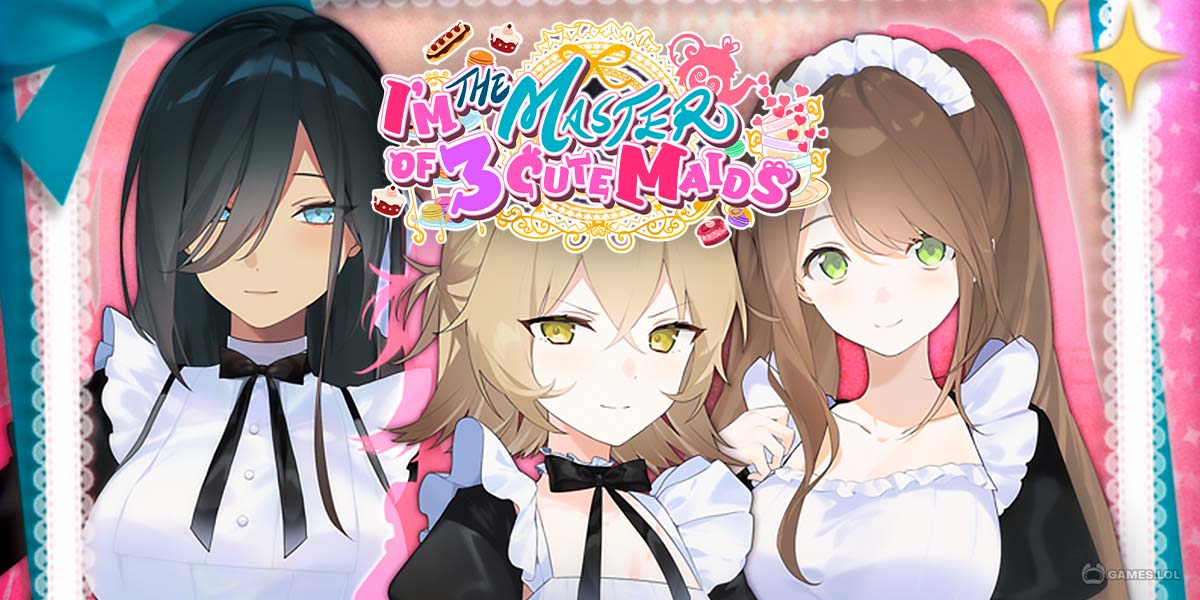 I’m The Master of 3 Cute Maids - Download & Play for Free Here
