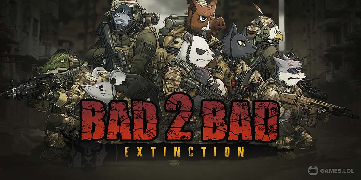 Bad 2 Bad Extinction - Download & Play for Free Here