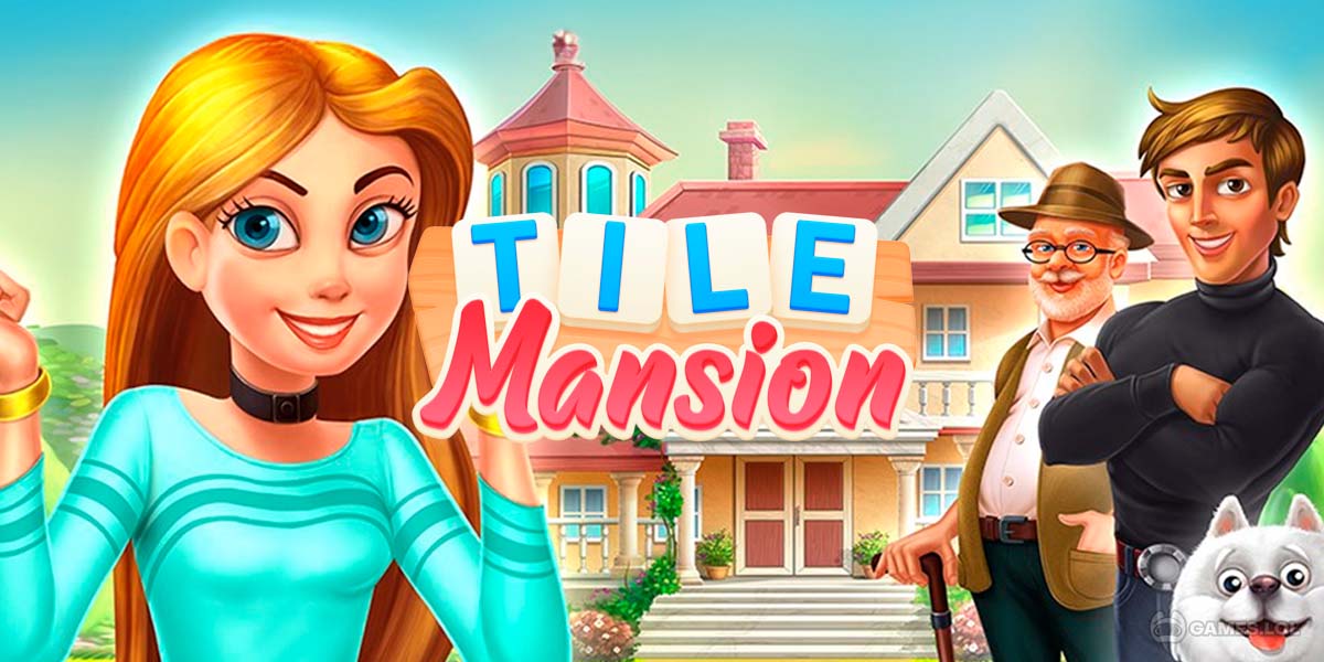 Tile Mansion - Download & Play for Free Here