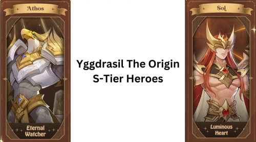 Knowing The Strongest Heroes In Yggdrasil The Origin Tier List