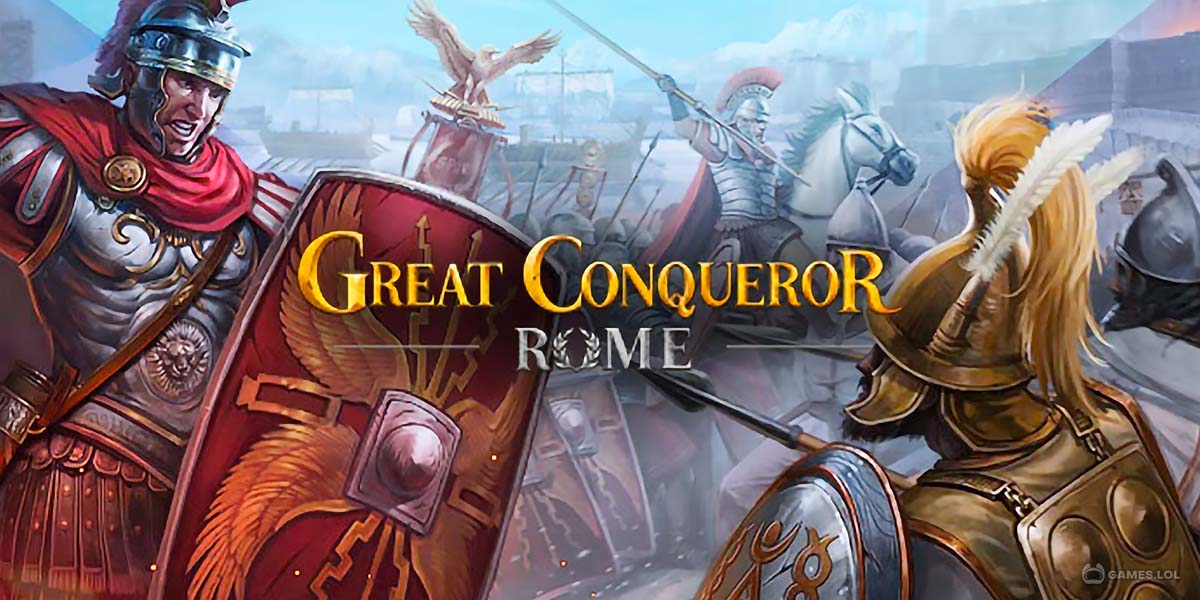 Great Conqueror Rome - Download & Play for Free Here