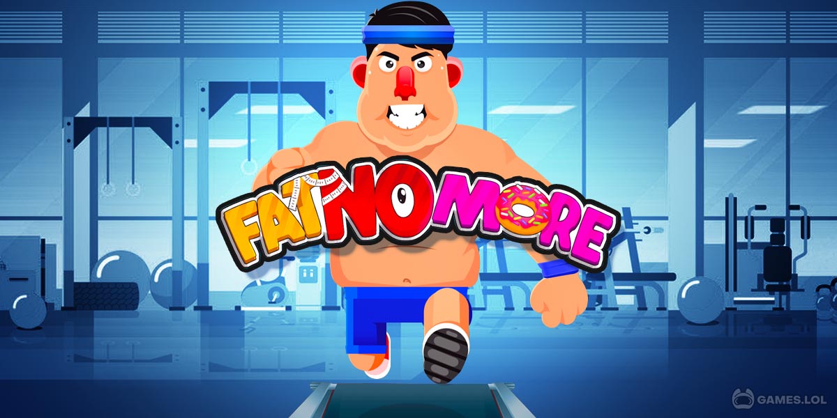 Fat No More - Download & Play for Free Here