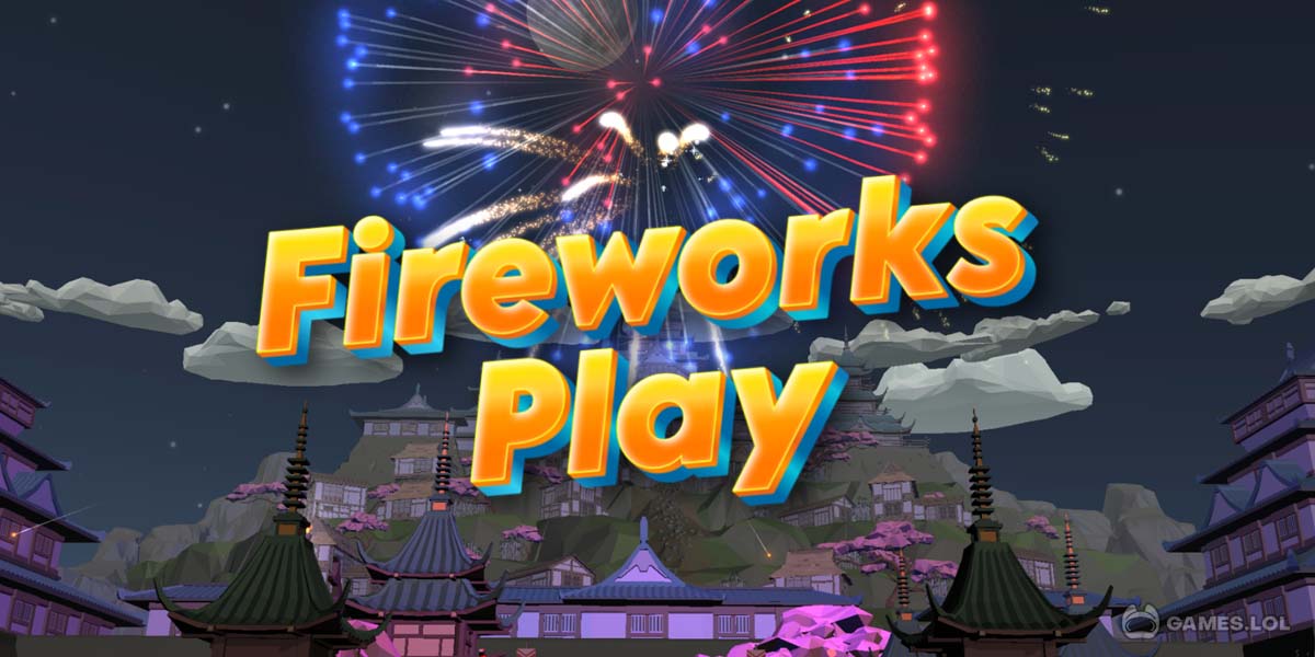 Fireworks Play - Download & Play for Free Here